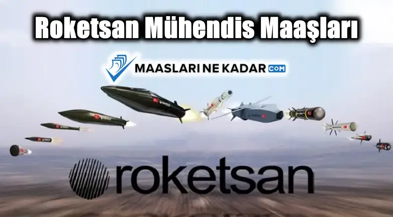 Roketsan Mühendis Maaşları 2025 - Güncel Maaşlar